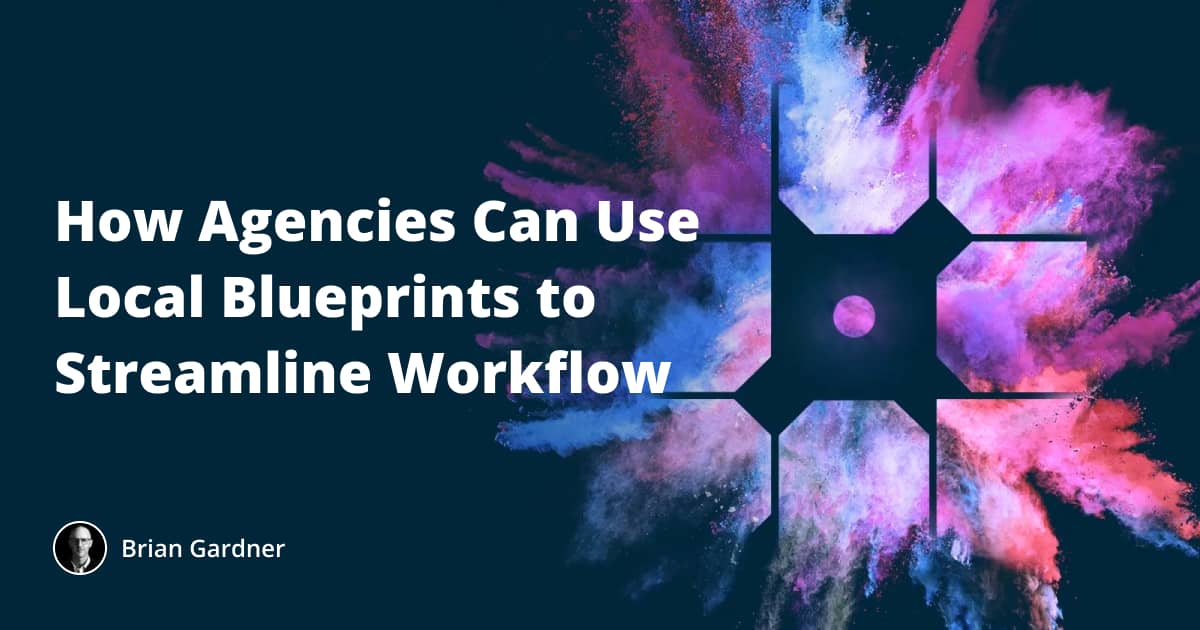 How Agencies Can Use Local Blueprints to Streamline Workflow - Builders