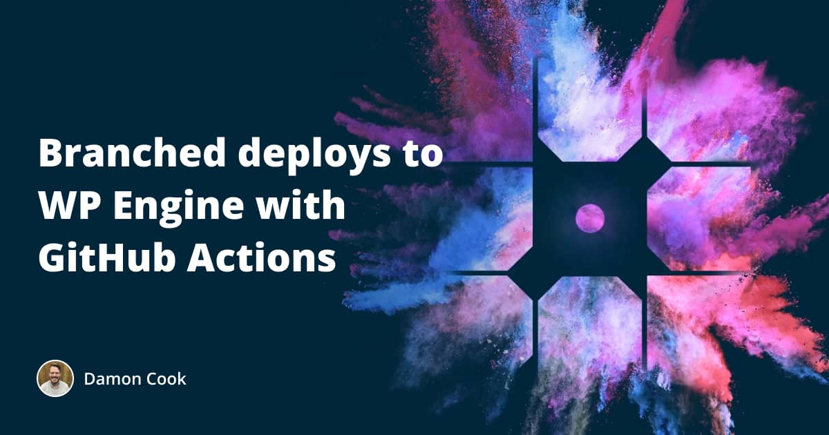 Branched Deploys to WP Engine with GitHub Actions - Builders