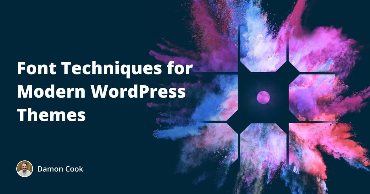 Font Techniques For Modern WordPress Themes Builders Font Techniques For Modern WordPress Themes Builders