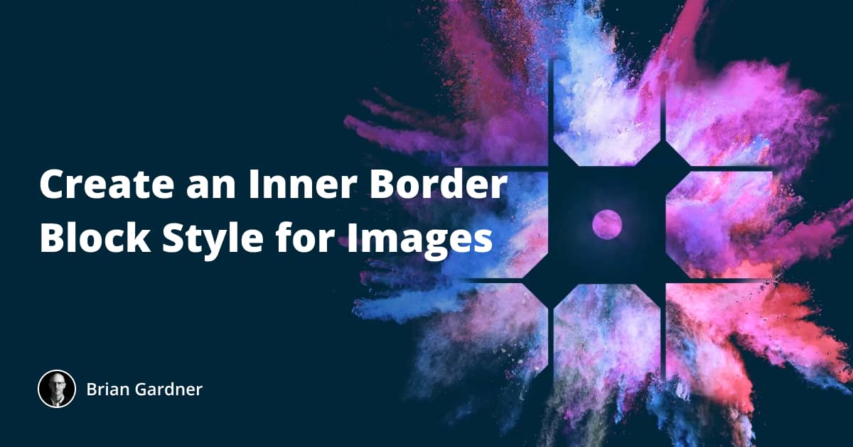 Create an Inner Border Block Style for Images - Builders
