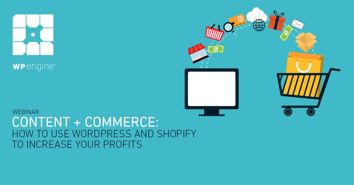 Content + Commerce: How to Use WordPress and Shopify to Increase ...