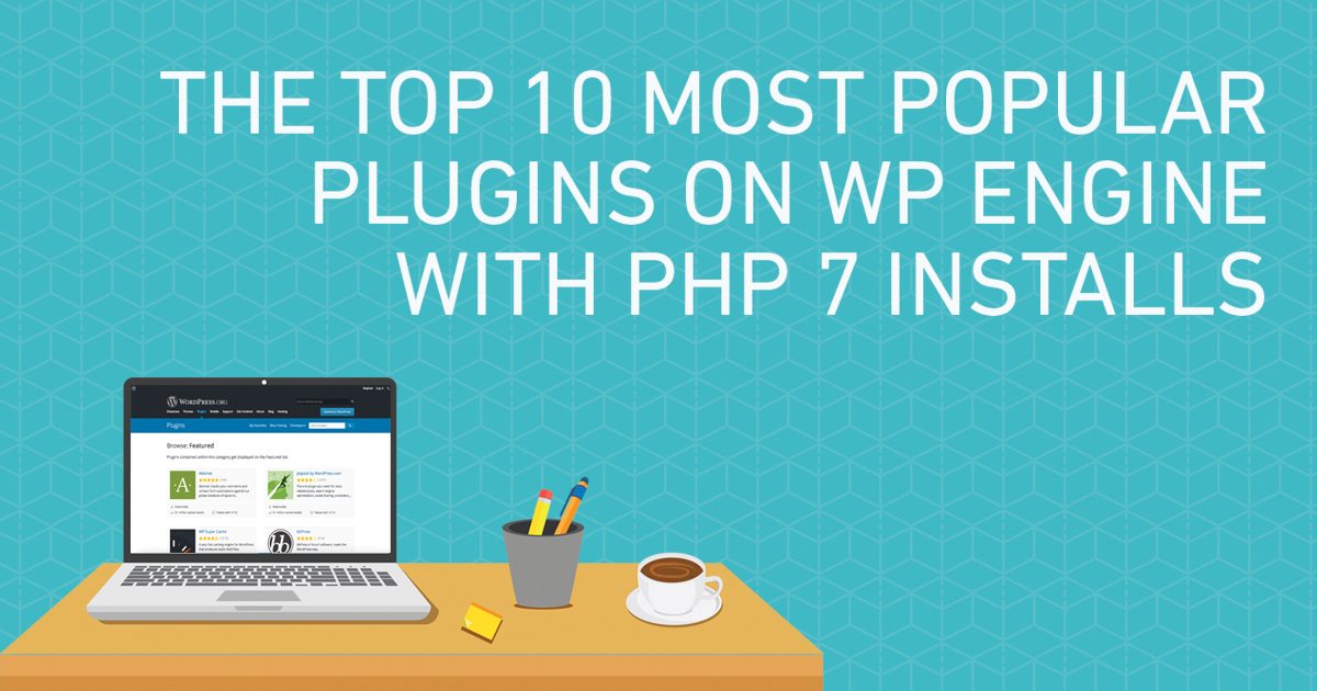 The Top 10 Most Popular Plugins With PHP 7 Installs On WP Engine