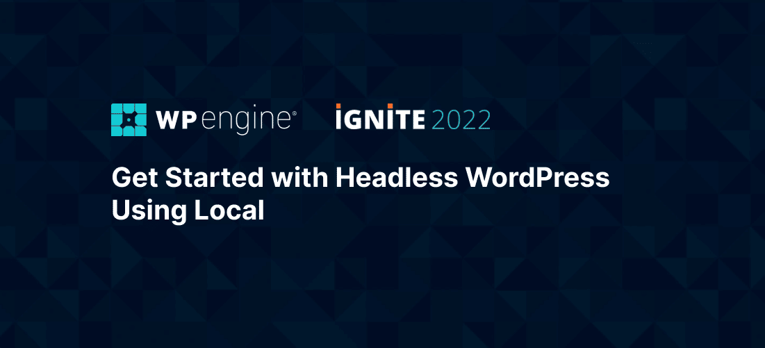 Get Started with Headless WordPress Using Local