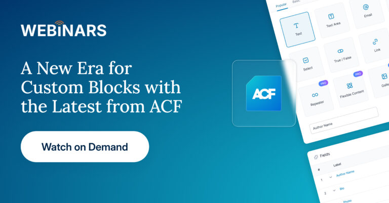 Webinar | A New Era for Custom Blocks with the Latest from ACF